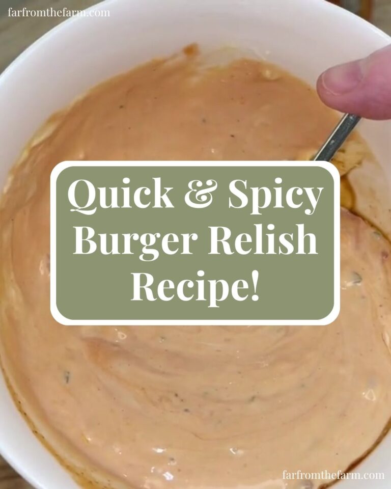 Quick and Spicy Creamy Burger Relish Recipe! - Far From The Farm